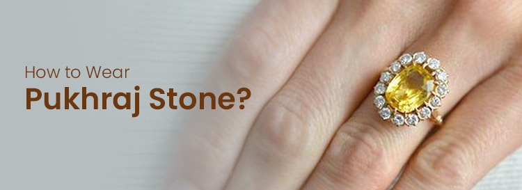 How to wear Pukhraj stone? - Dhanshree Gems
