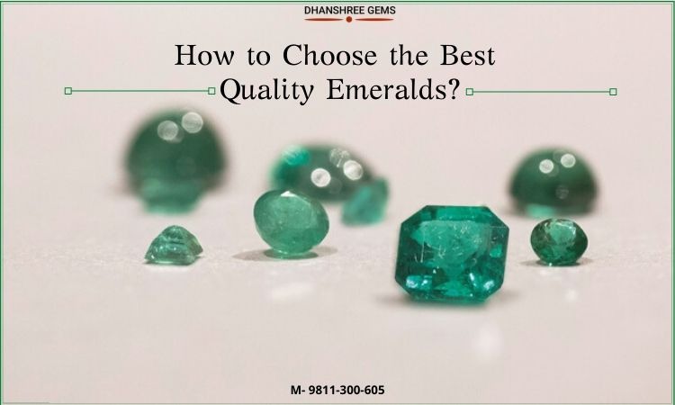 How to Choose the Best Quality Emeralds? | Dhanshree Gems