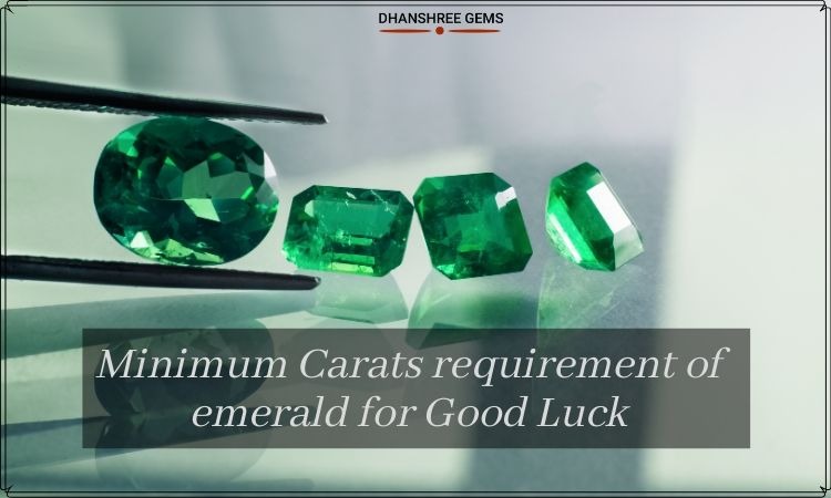 Minimum Carats Requirement of Emerald Stone for Good Luck